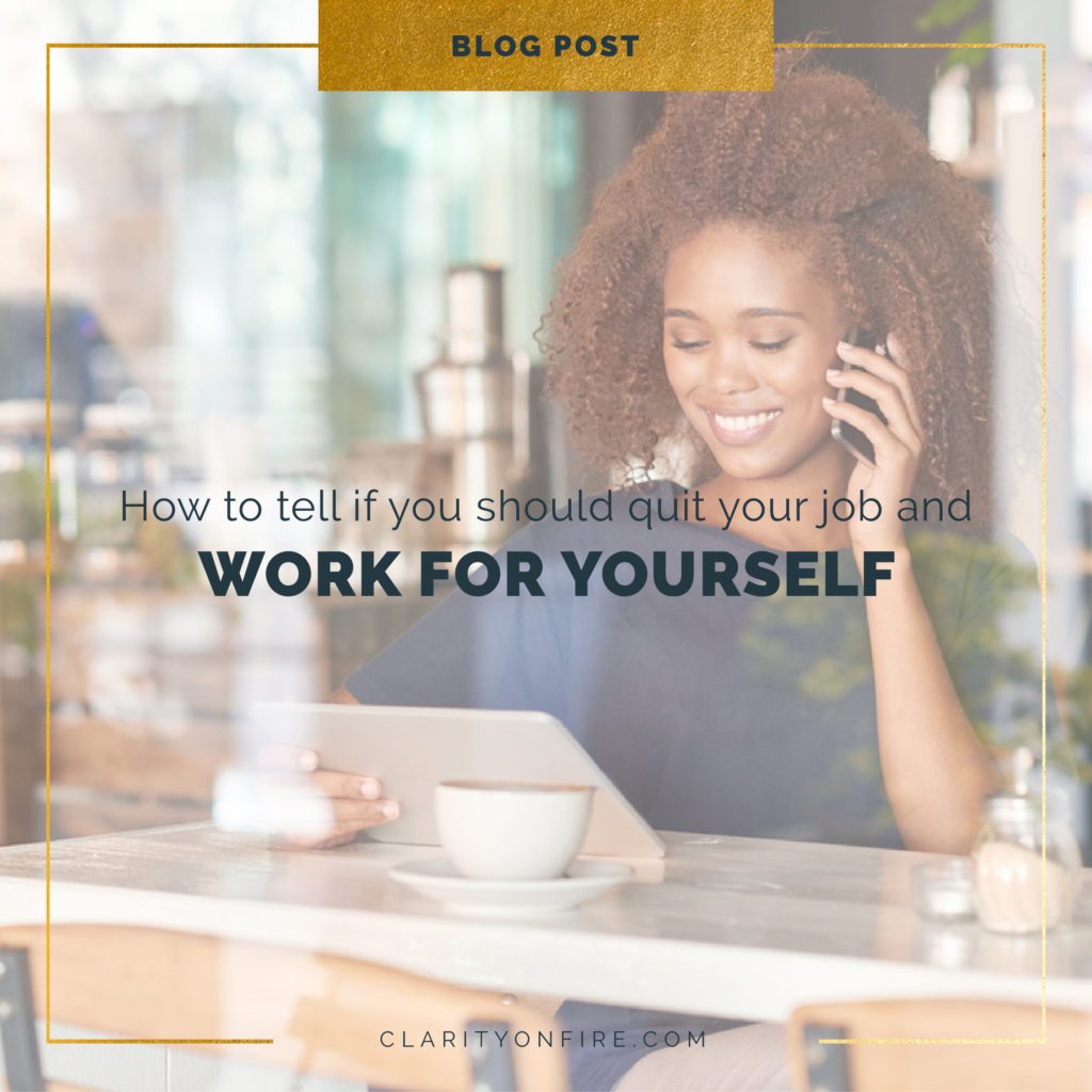 How to tell if you should quit your job and work for yourself - Clarity ...