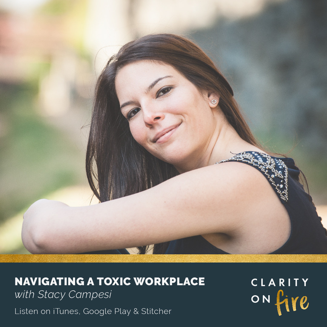 Navigating a toxic workplace with Stacy Campesi - Clarity on Fire