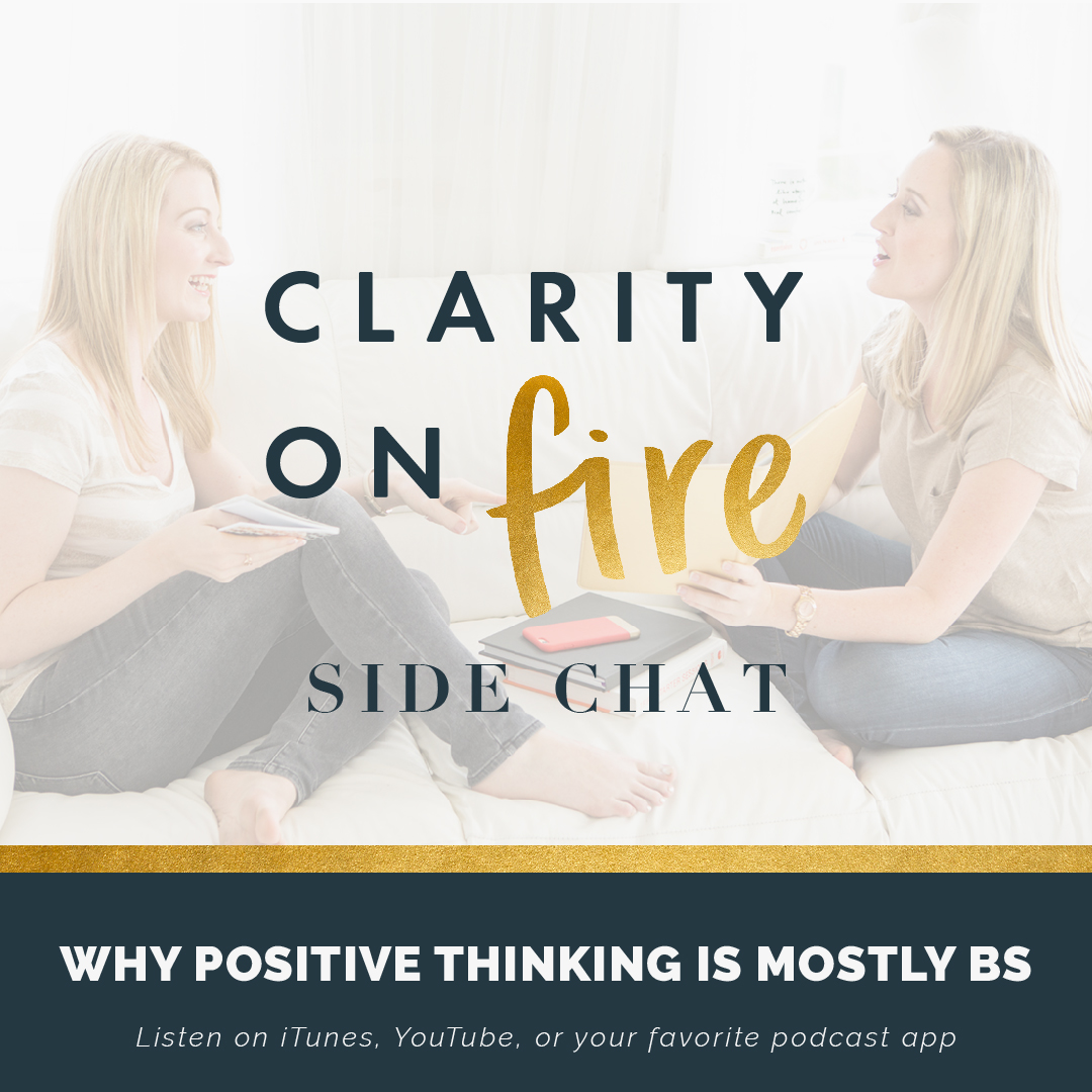 Side Chat: Why positive thinking is mostly BS - Clarity on Fire