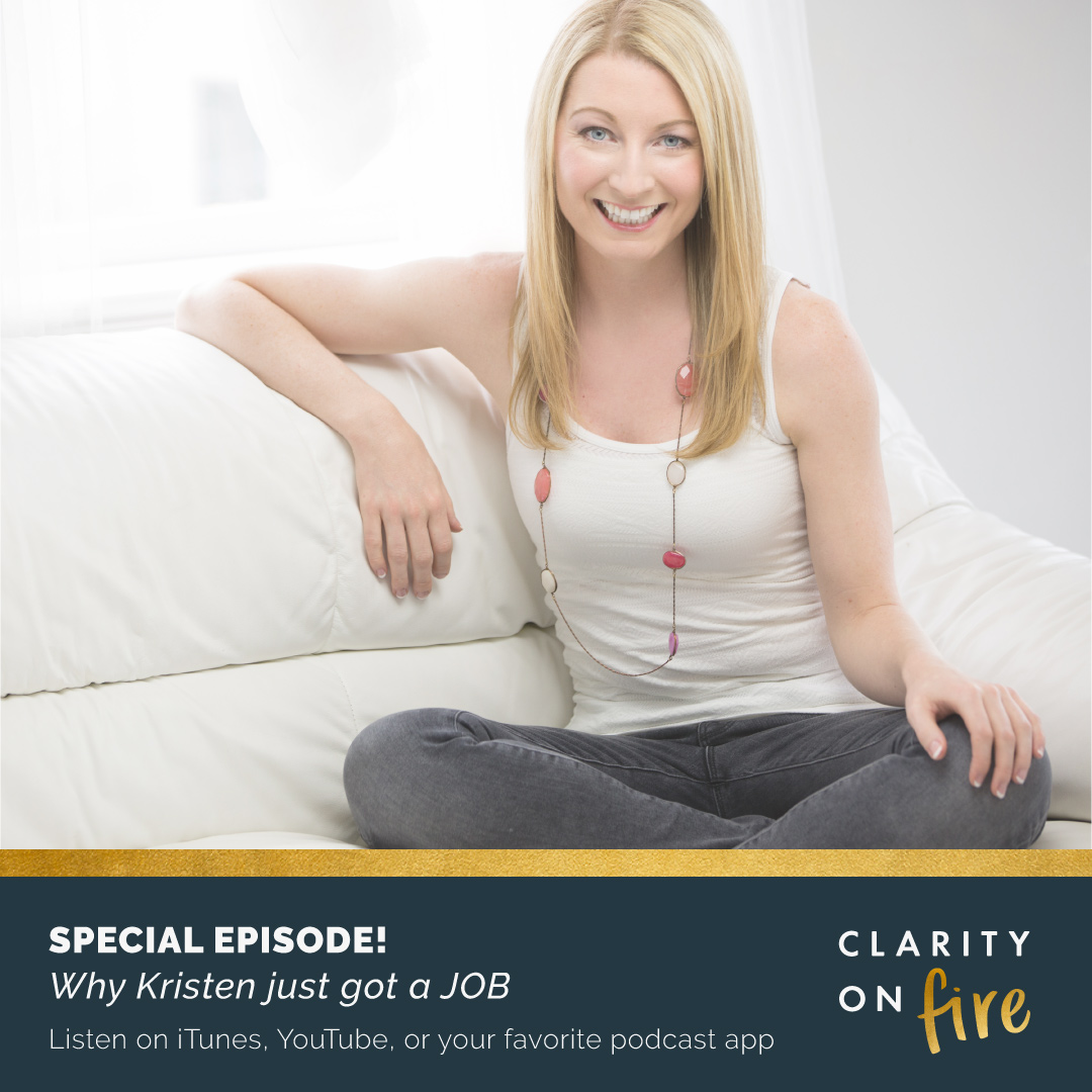 Special Episode! Why Kristen just got a JOB - Clarity on Fire