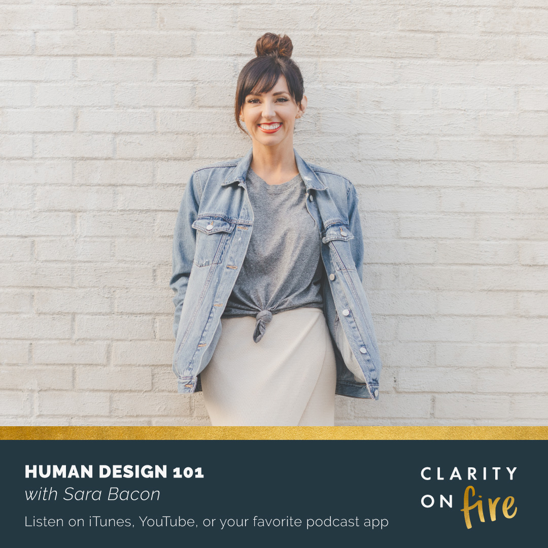 Human Design 101 with Sara Bacon - Clarity on Fire