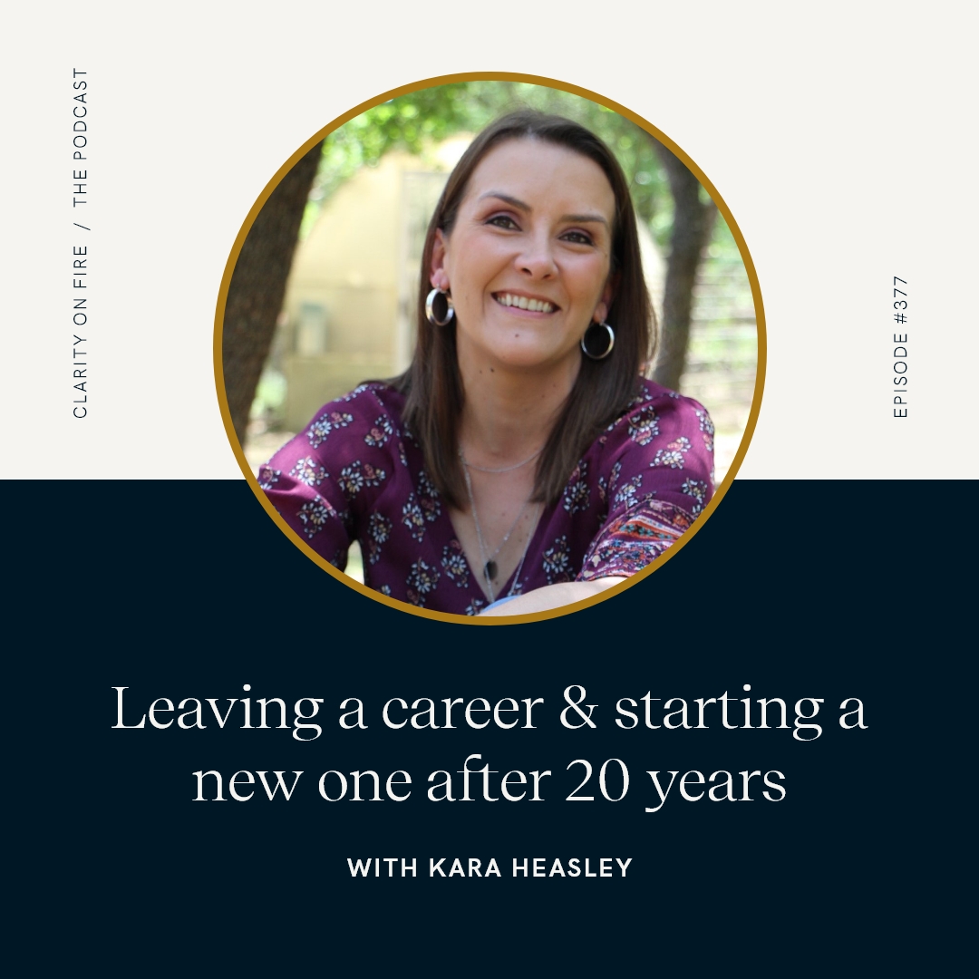 Leaving a career & starting a new one after 20 years with Kara Heasley ...