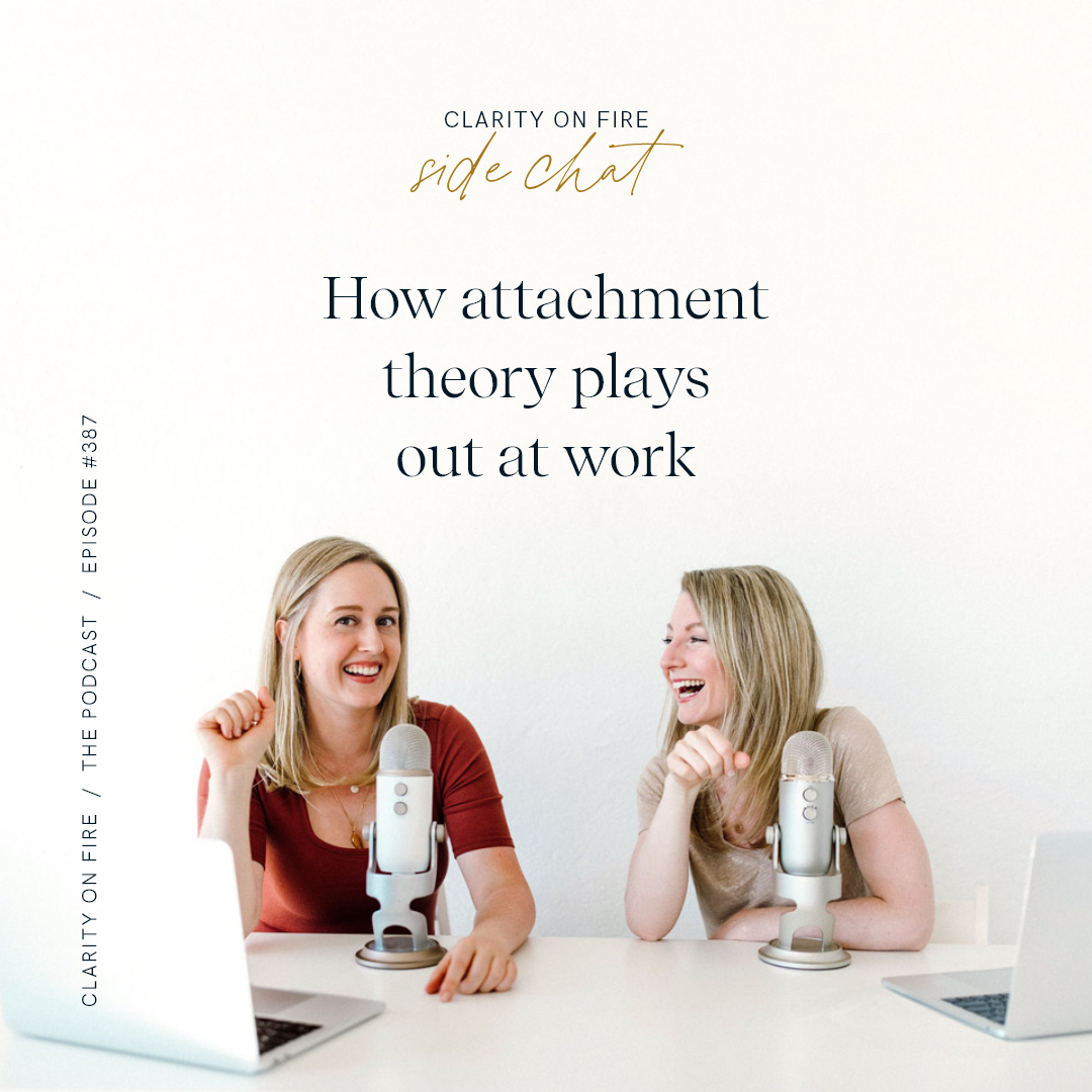 Side Chat: How attachment theory plays out at work - Clarity on Fire